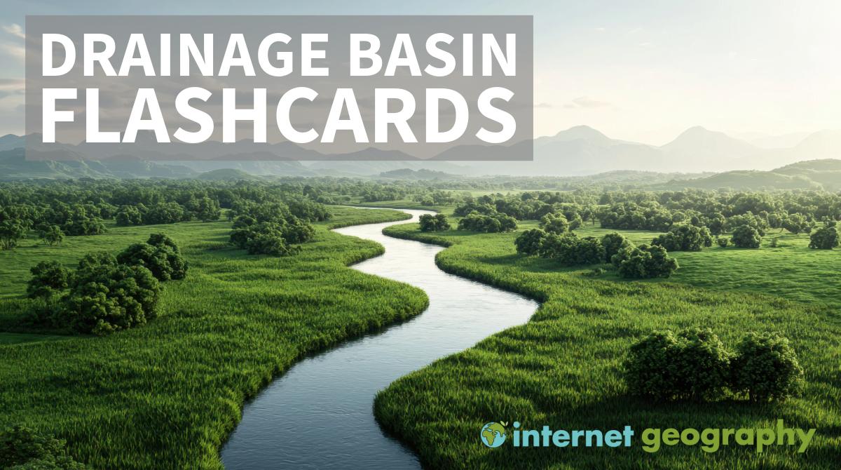 The drainage basin system flashcards - Internet Geography